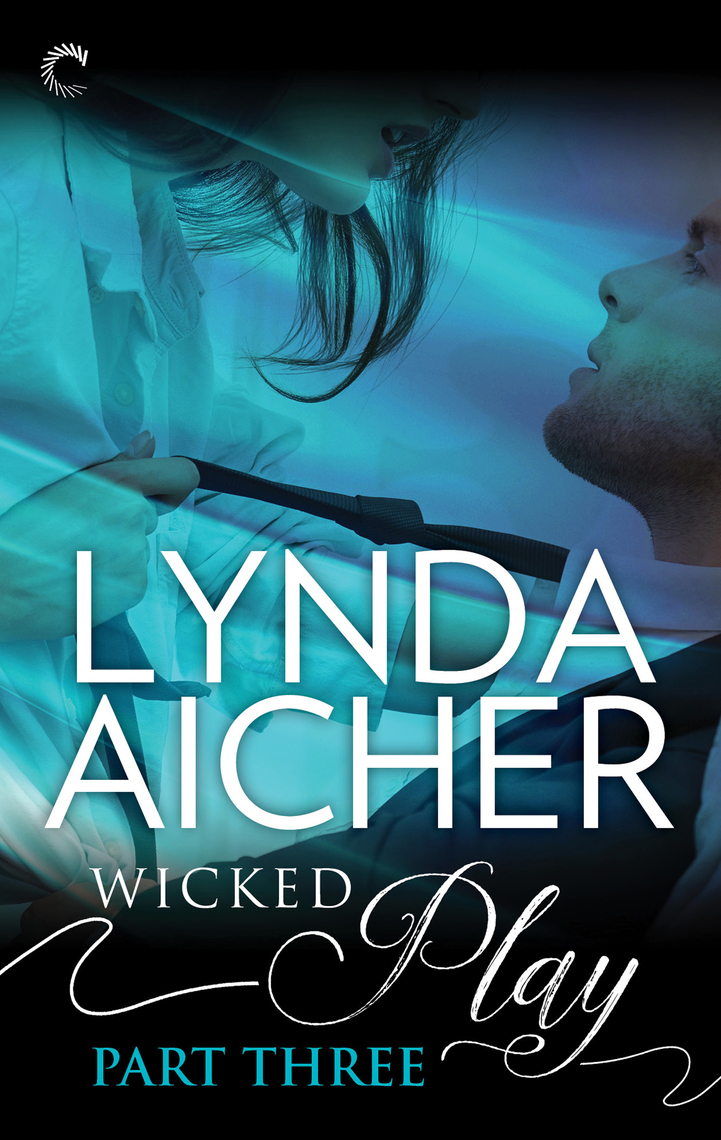 Wicked Play (Part 3 of 10) by Lynda Aicher (Ebook) - Read free for 30 days