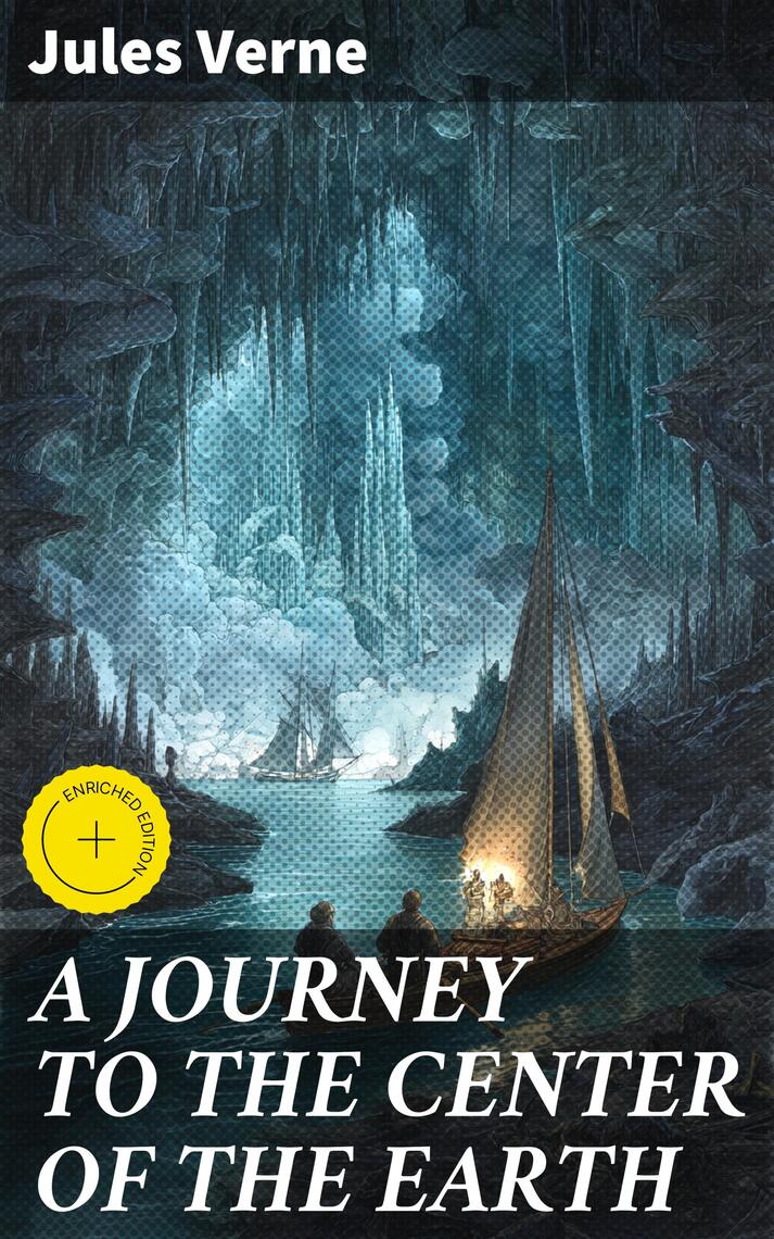 A JOURNEY TO THE CENTER OF THE EARTH by Jules Verne, Good Press, Callum ...
