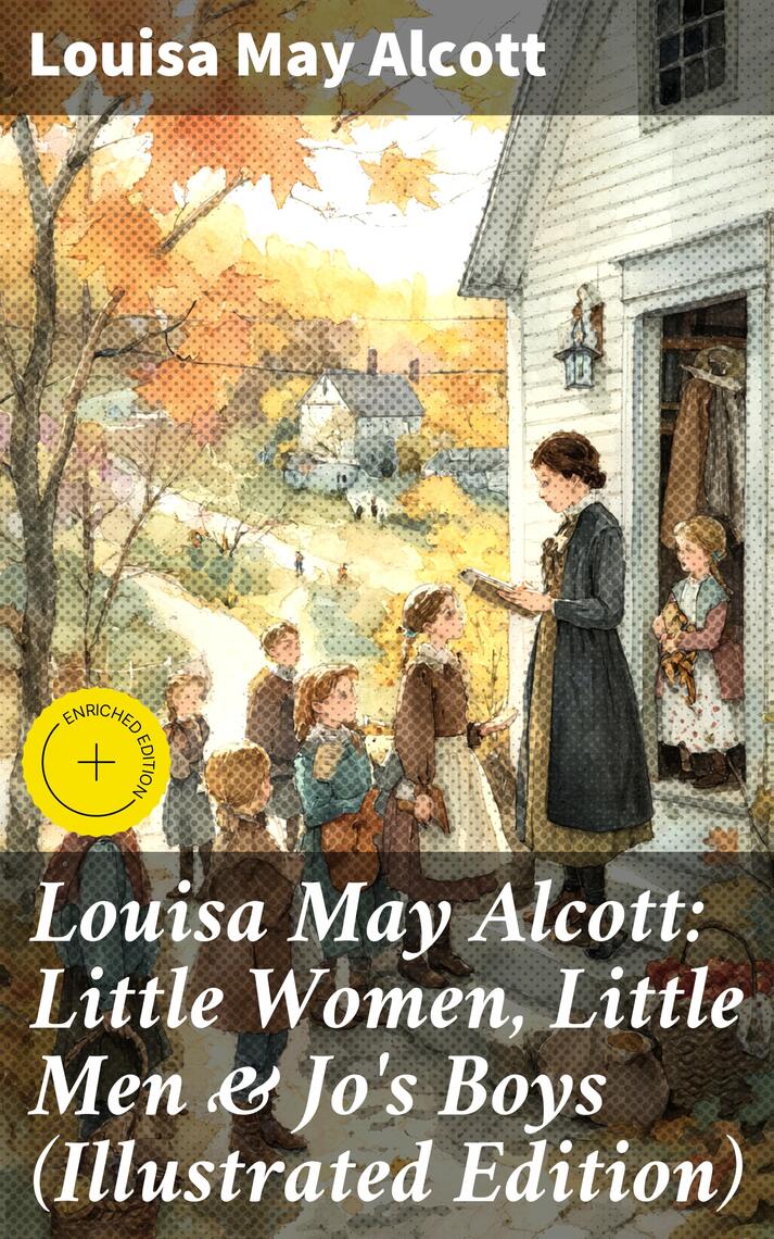 Louisa May Alcott: Little Women, Little Men & Jo's Boys (Illustrated ...