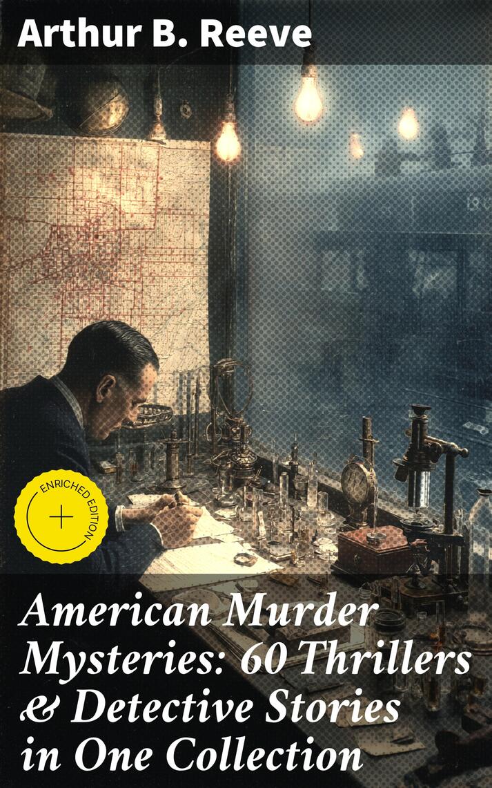 American Murder Mysteries: 60 Thrillers & Detective Stories in One ...
