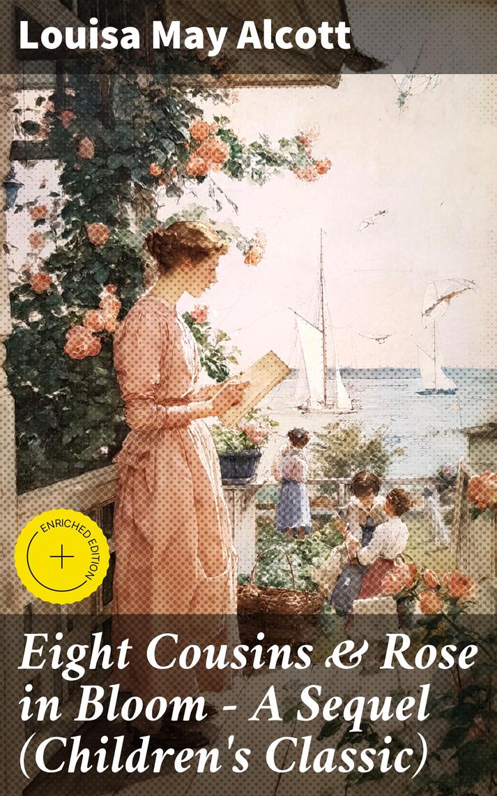 Eight Cousins & Rose in Bloom - A Sequel (Children's Classic) by Louisa ...