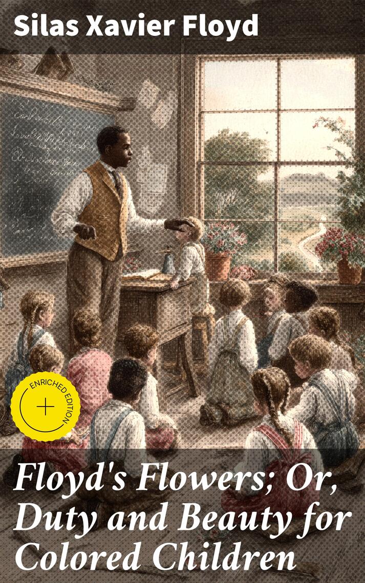 Floyd's Flowers; Or, Duty and Beauty for Colored Children by Silas ...