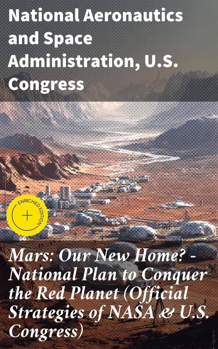Mars: Our New Home? - National Plan to Conquer the Red Planet (Official Strategies of NASA & U.S ...