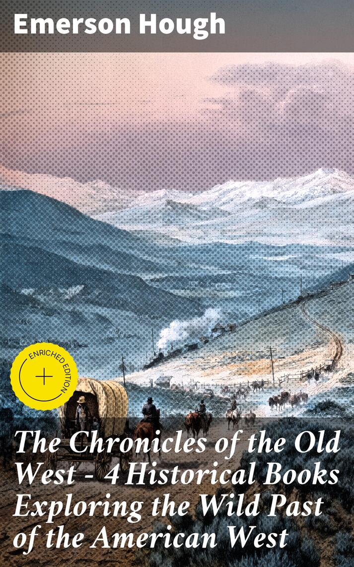The Chronicles of the Old West - 4 Historical Books Exploring the Wild ...