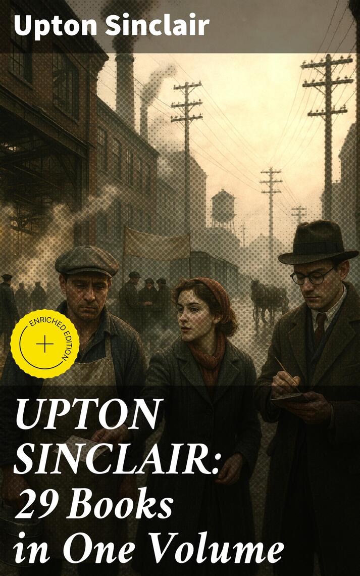 UPTON SINCLAIR: 29 Books in One Volume by Upton Sinclair (Ebook) - Read ...