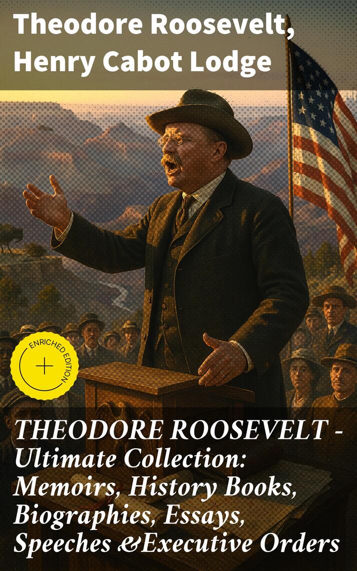 THEODORE ROOSEVELT - Ultimate Collection: Memoirs, History Books ...