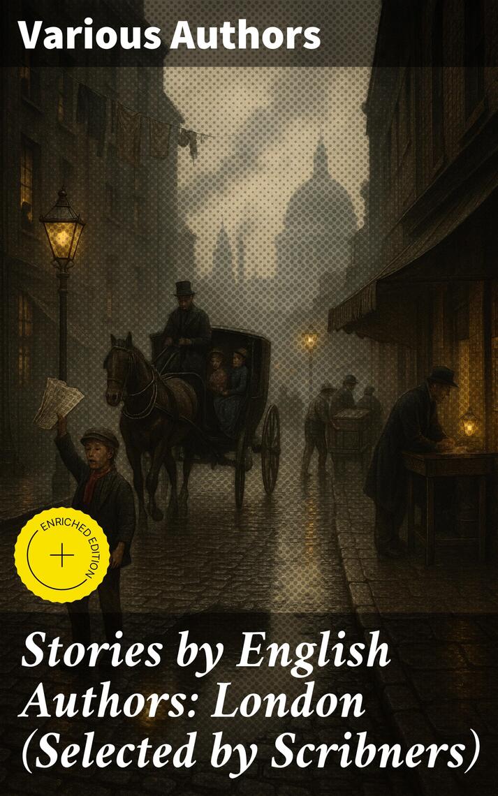 Stories by English Authors: London (Selected by Scribners) by Arthur ...