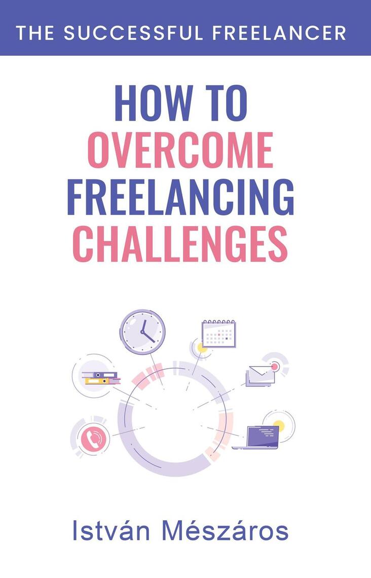 How to Overcome Freelancing Challenges by Istvan Meszaros (Ebook ...