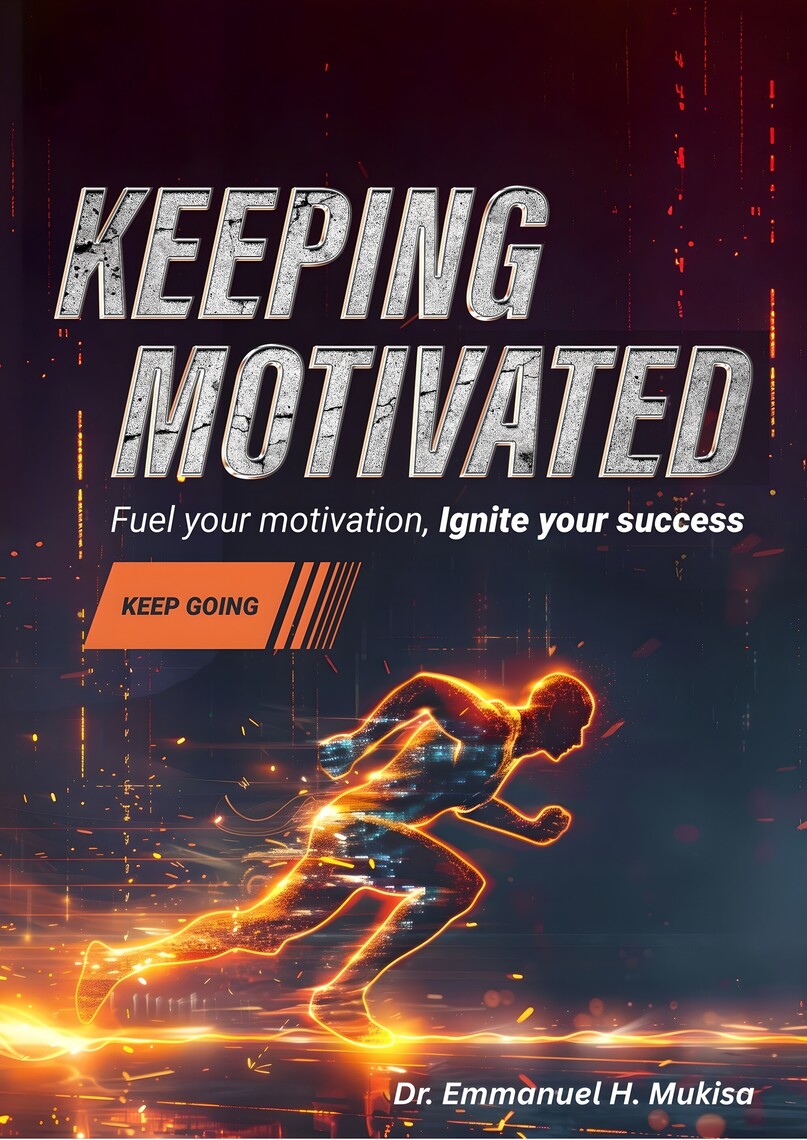 Keeping Motivated by Dr. Emmanuel H. Mukisa (Ebook) - Read free for 30 days