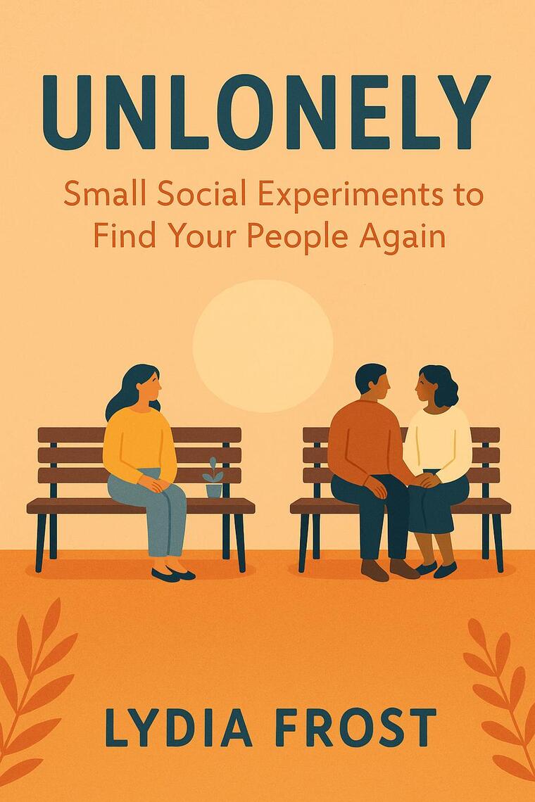 Unlonely: Small Social Experiments to Find Your People Again by Lydia ...