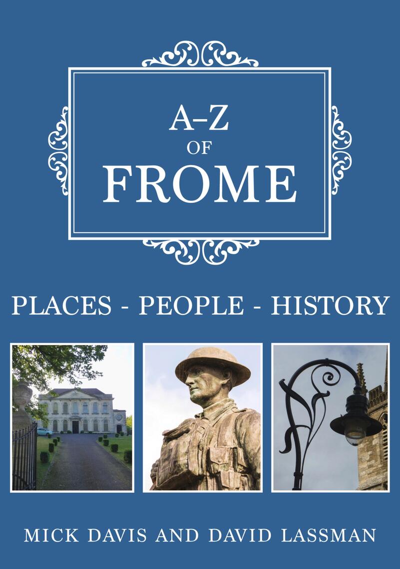 A-Z of Frome by Mick Davis, David Lassman (Ebook) - Read free for 30 days