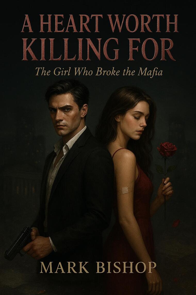 A Heart Worth Killing For: The Girl Who Broke the Mafia by Mark Bishop ...