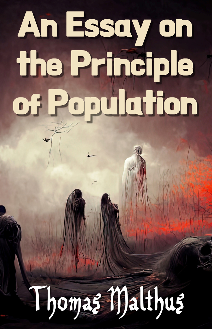An Essay on the Principle of Population by Thomas Malthus (Ebook ...