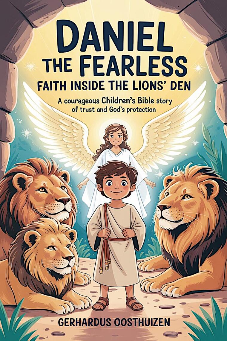 Daniel the Fearless: Faith Inside the Lions’ Den by Gerhardus ...