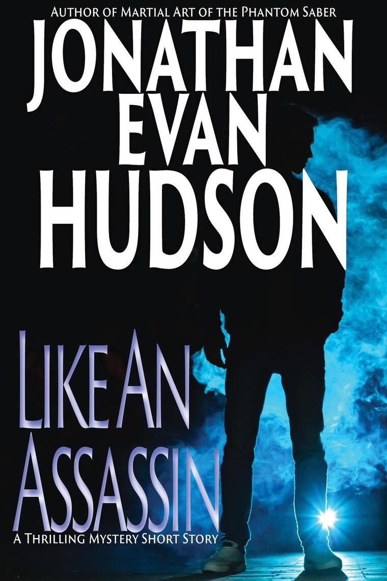 Like An Assassin by Jonathan Evan Hudson (Ebook) - Read free for 30 days