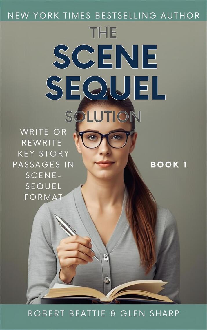 The Scene-Sequel Solution Book 1 by Robert Beattie, Glen Sharp (Ebook ...
