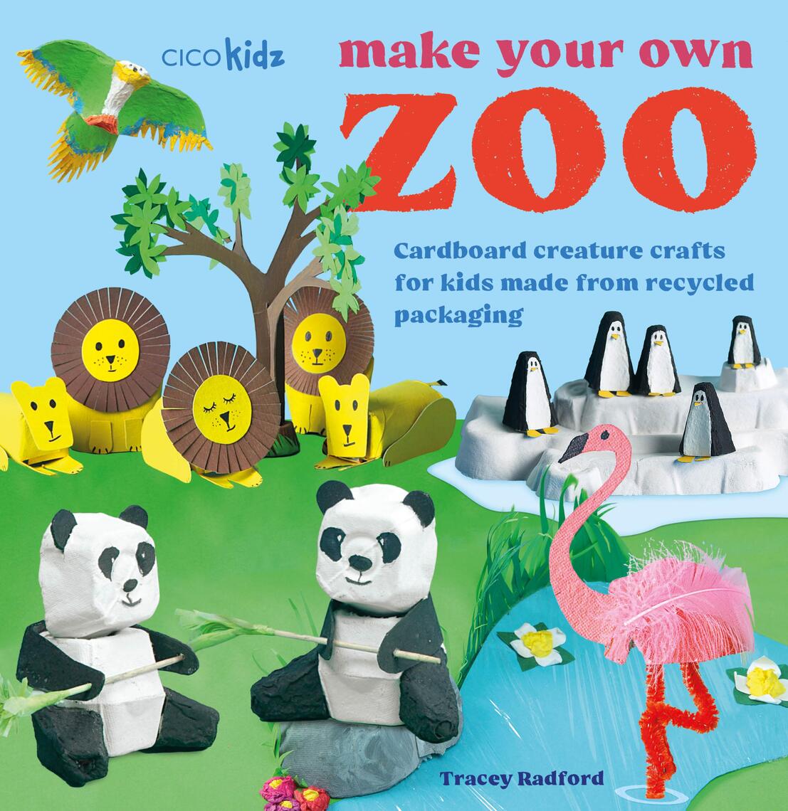 Make Your Own Zoo: 35 projects to make by Tracey Radford (Ebook) - Read ...