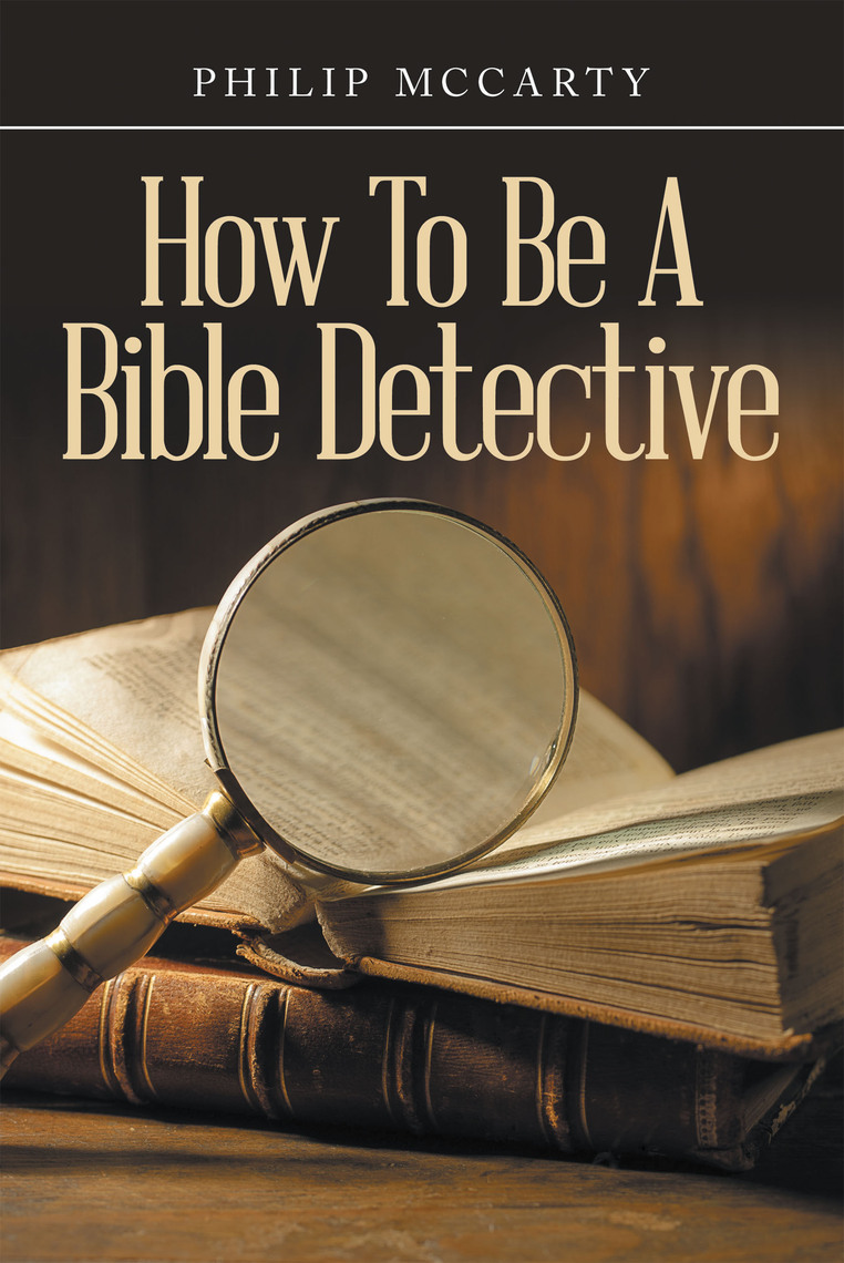 How To Be A Bible Detective by Philip McCarty (Ebook) - Read free for ...