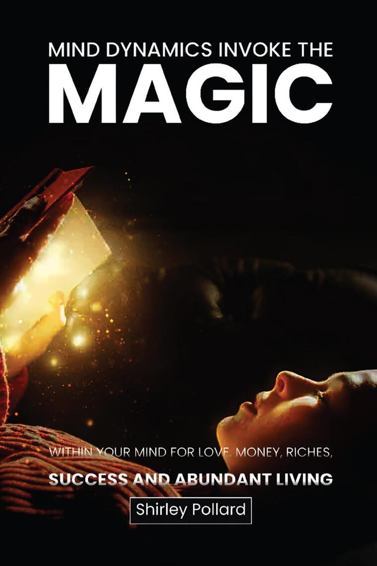 Mind Dynamics Invoke the Magic by Shirley P. Pollard (Ebook) - Read free for 30 days