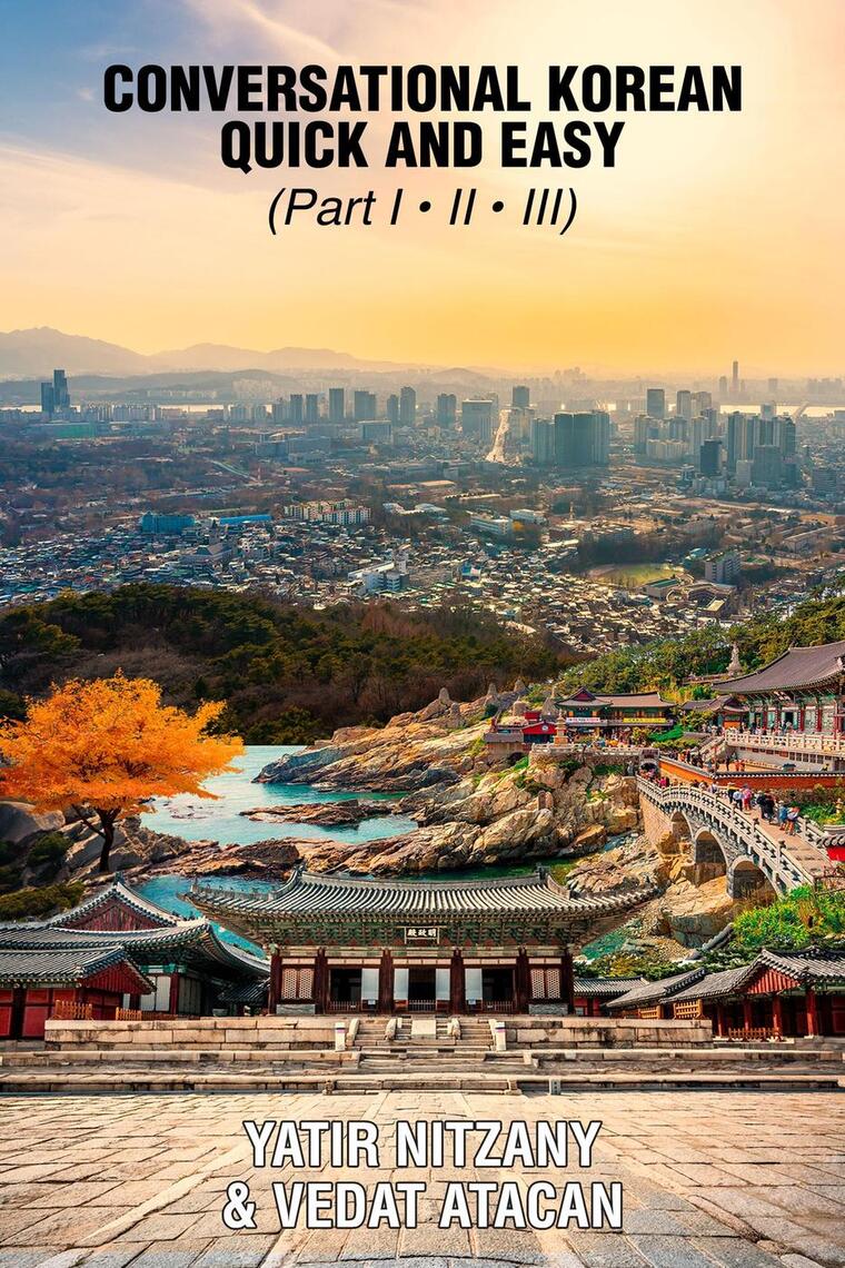 Conversational Korean Quick and Easy - Part 1, 2 and 3: The Most ...