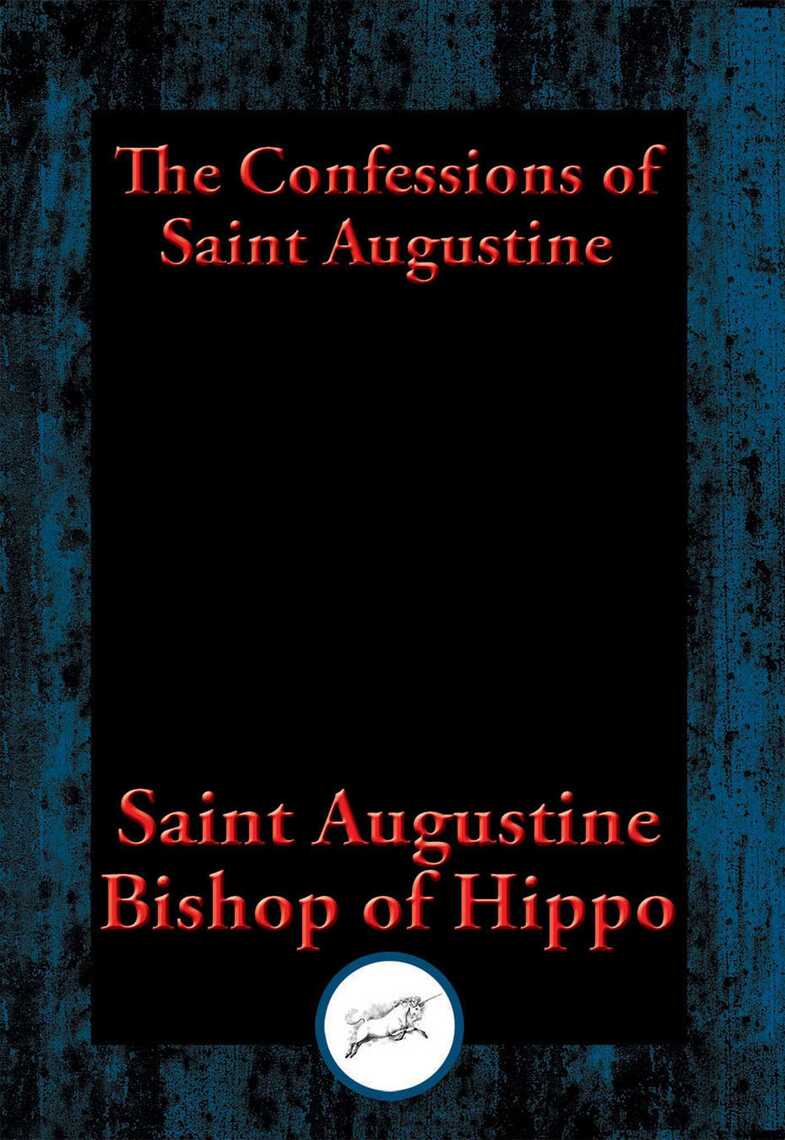 The Confessions of Saint Augustine by Bishop of Hippo Saint Augustine ...