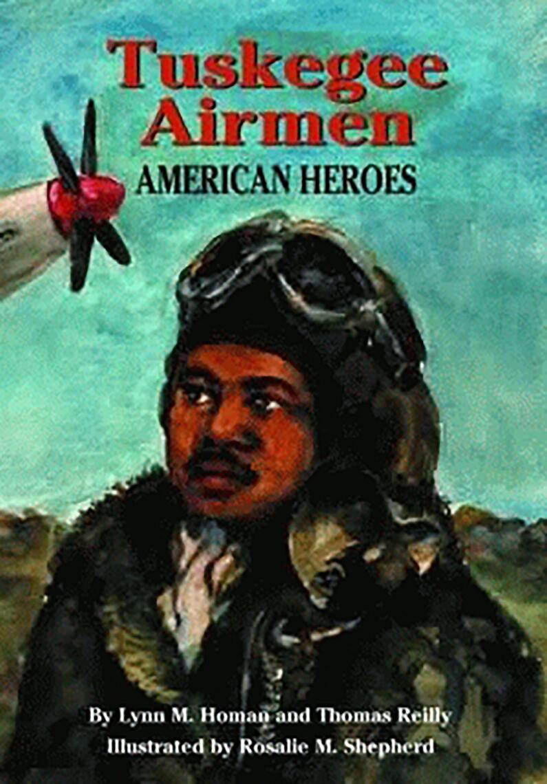 Tuskegee Airmen: American Heroes by Lynn M. Homan, Thomas Reilly ...