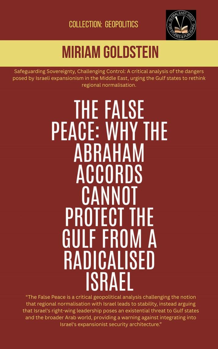 The False Peace: Why The Abraham Accords Cannot Protect The Gulf From A ...