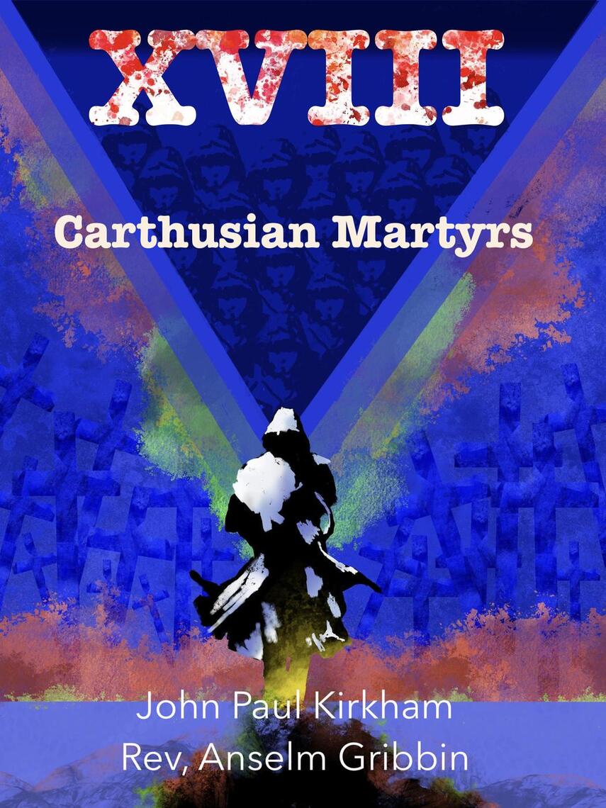 XVIII Carthusian Martyrs by John Paul Kirkham (Ebook) - Read free for ...