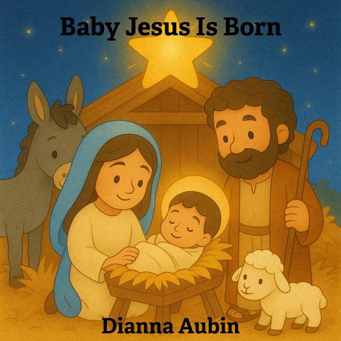 Baby Jesus is Born by Dianna Aubin (Ebook) - Read free for 30 days
