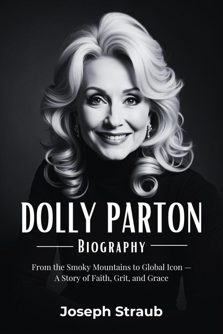 Dolly Parton Biography: From the Smoky Mountains to Global Icon — A ...