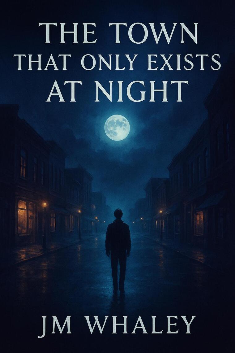 The Town That Only Exists at Night by JM Whaley (Ebook) - Read free for ...
