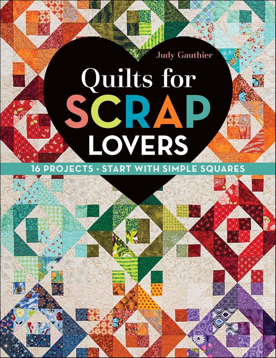 Quilts for Scrap Lovers by Judy Gauthier (Ebook) - Read free for 30 days