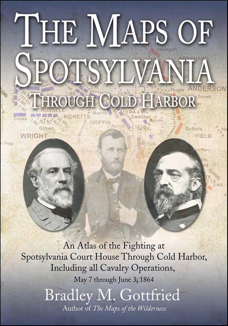 The Maps of Spotsylvania Through Cold Harbor by Bradley M. Gottfried ...
