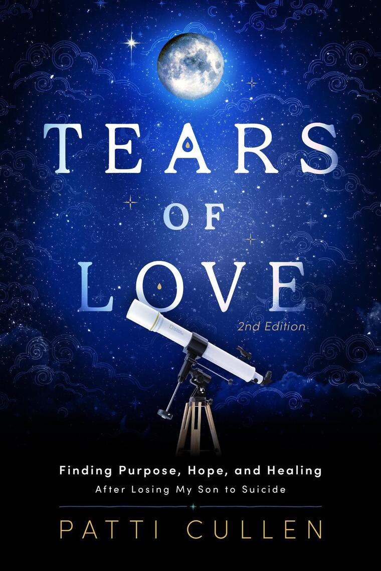 Tears of Love: Finding Purpose, Hope, and Healing After Losing My Son ...