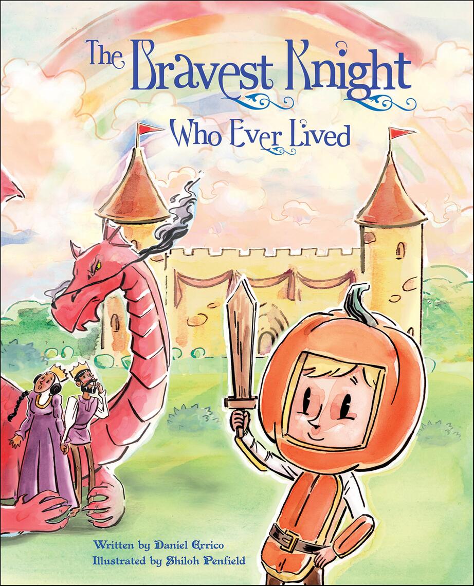 The Bravest Knight Who Ever Lived by Daniel Errico, Shiloh Penfield ...